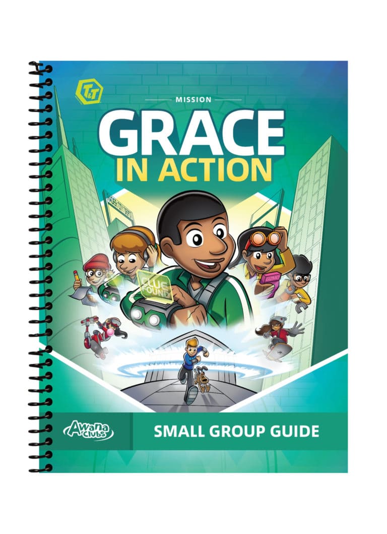 Updated T&T Mission: Grace in Action Small Group Guide – Awana